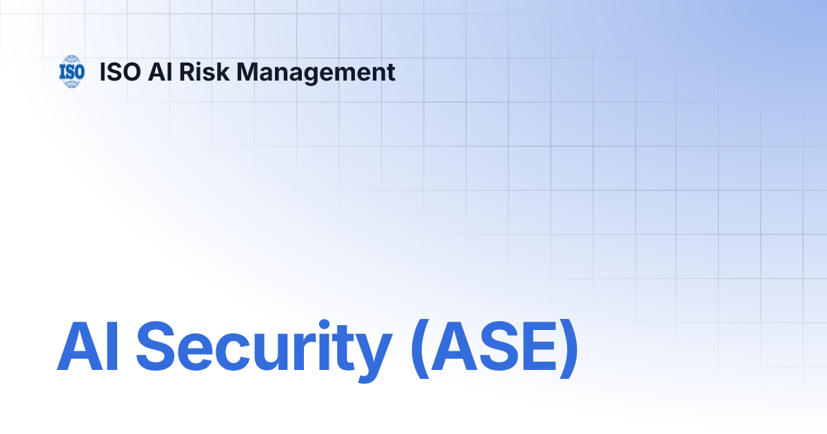 AI Security (ASE) | ISO AI Risk Management
