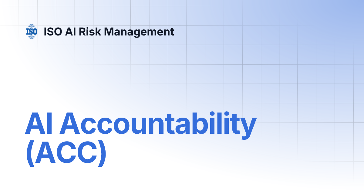 AI Accountability (ACC) | ISO AI Risk Management
