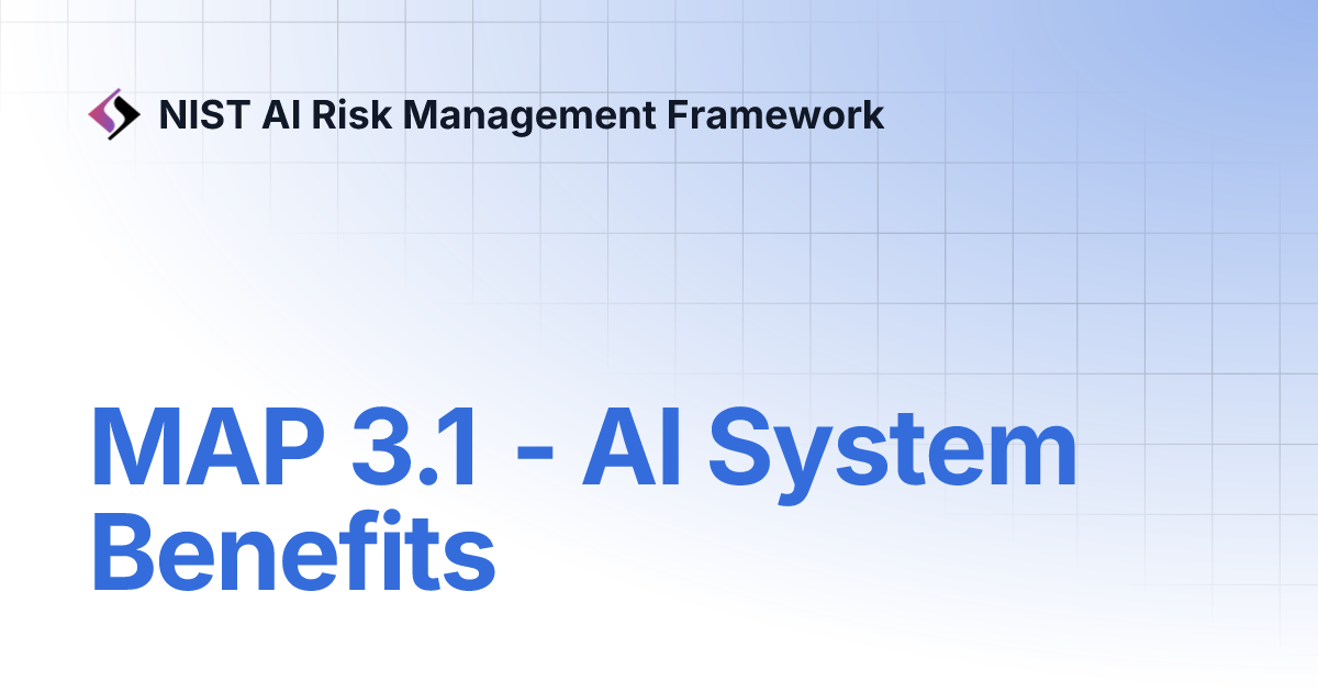 MAP 3.1 - AI System Benefits | NIST AI Risk Management Framework
