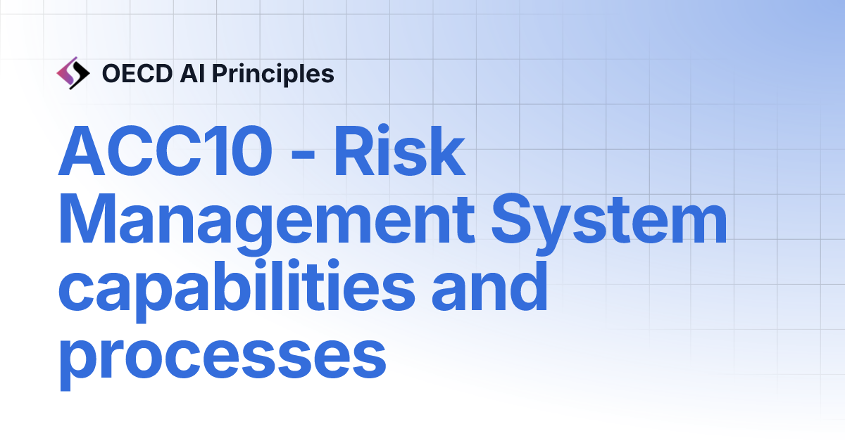 ACC10 - Risk Management System capabilities and processes | OECD AI Principles