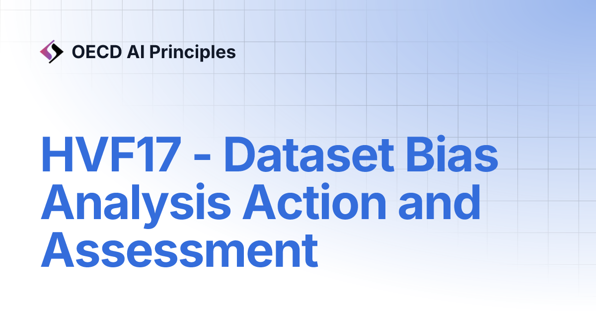 HVF17 - Dataset Bias Analysis Action and Assessment | OECD AI Principles