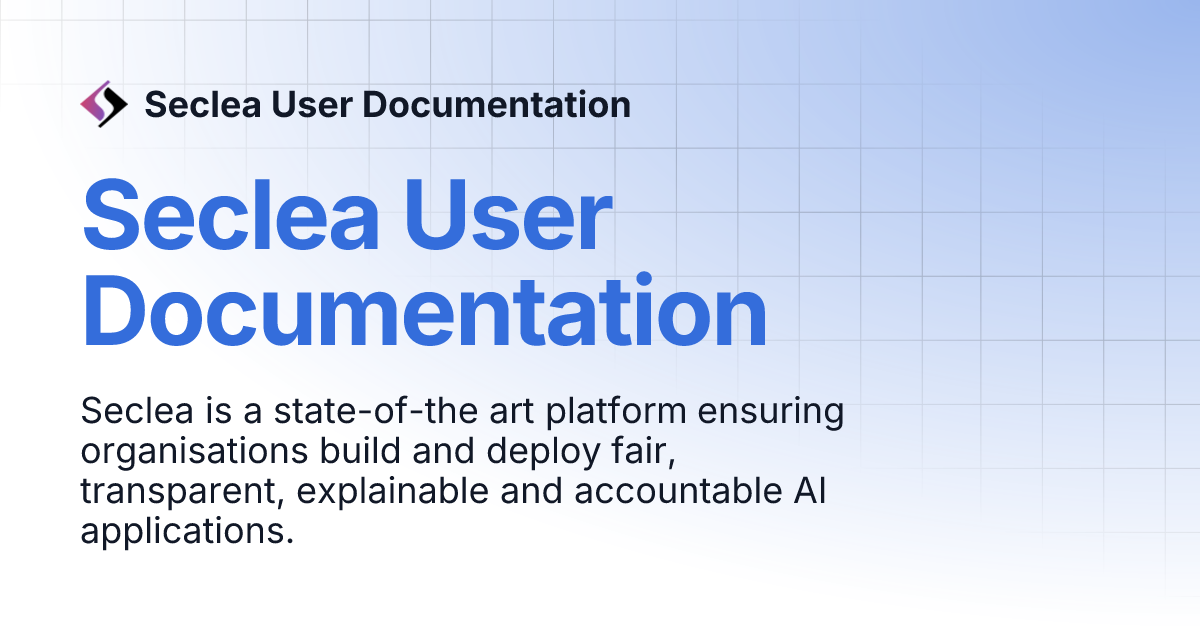 Seclea User Documentation | Seclea User Documentation