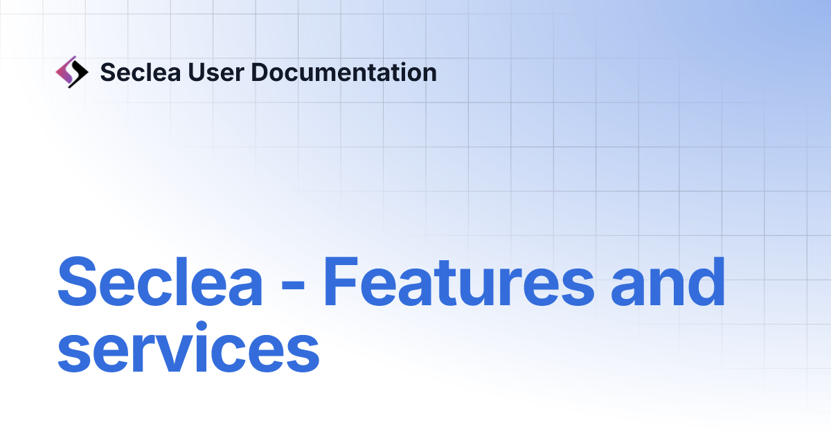 Seclea - Features and services | Seclea User Documentation